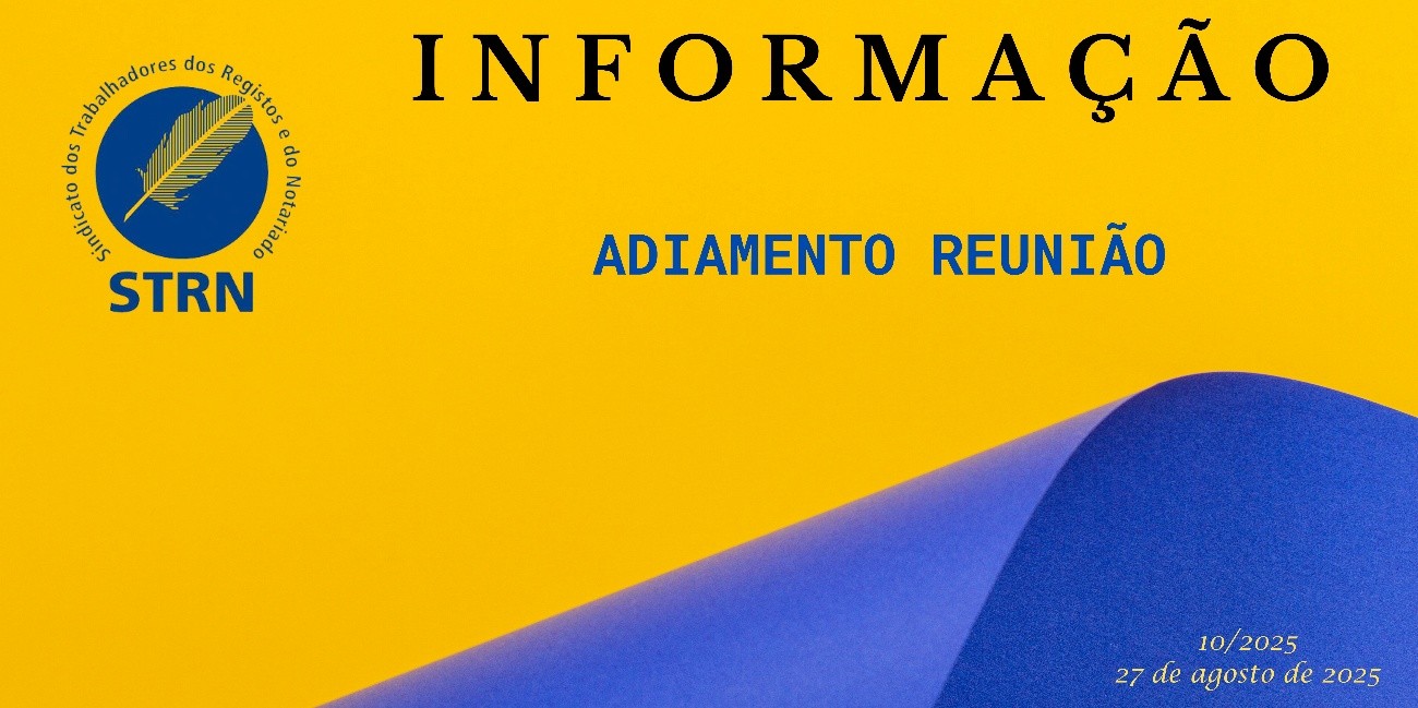 Informação nº 10/2025 27/08/2025 Adiamento Reunião – STRN